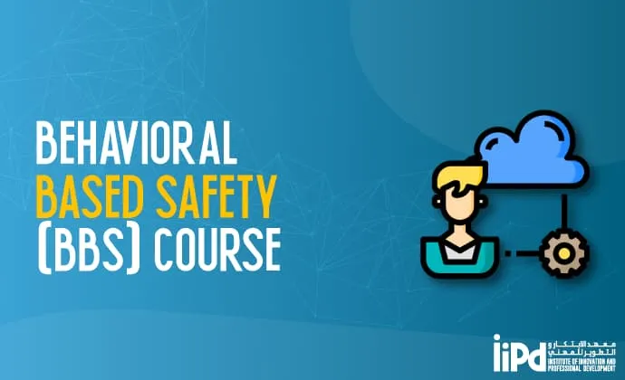 Behavioral Based Safety (BBS) Course | #1 Training Institute in Dubai, UAE