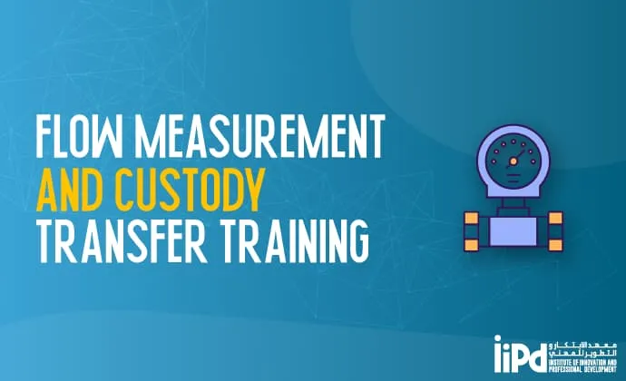Flow Measurement And Custody Transfer Training Institute In Dubai, UAE